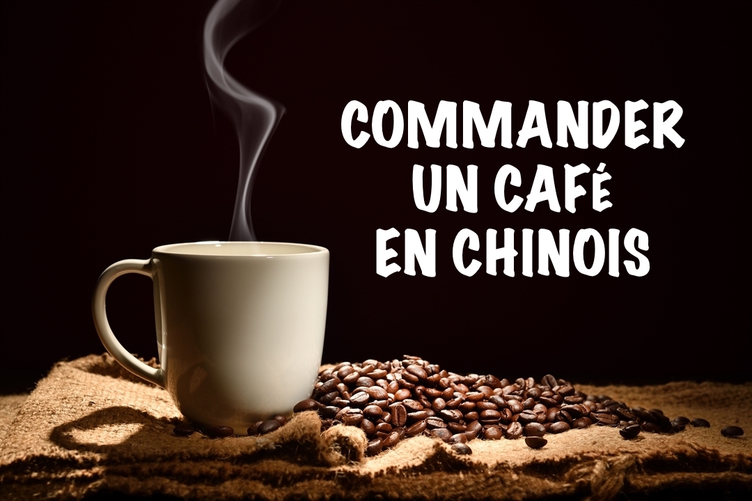 Commander un café en chinois – Les phrases indispensables à connaître